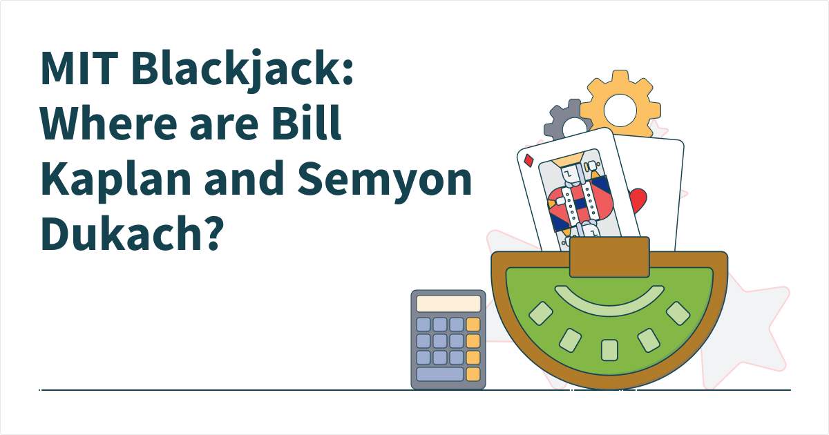 MIT Blackjack: Where Are Bill Kaplan and Semyon Dukach Now? - UScasinos